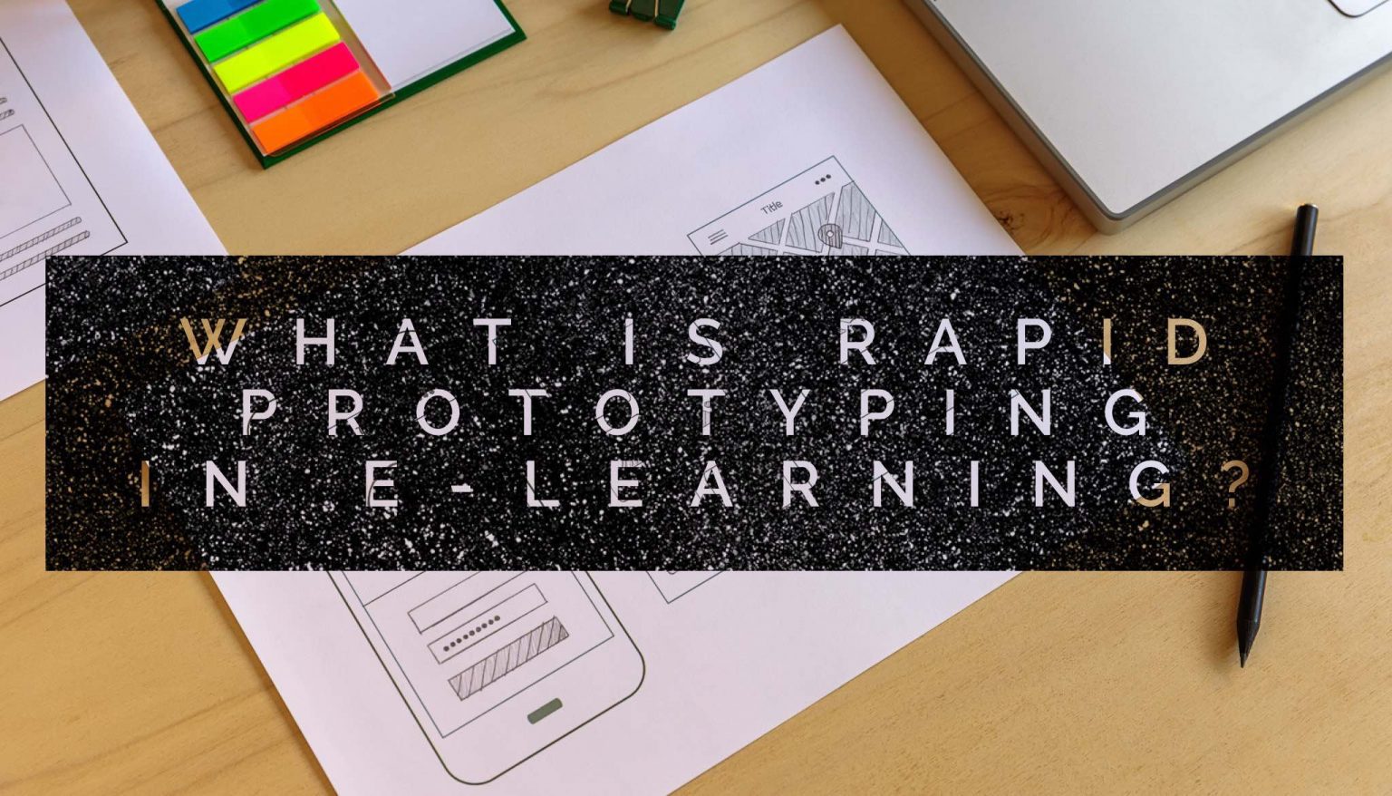 What is Rapid Prototyping in E-Learning? - Capytech