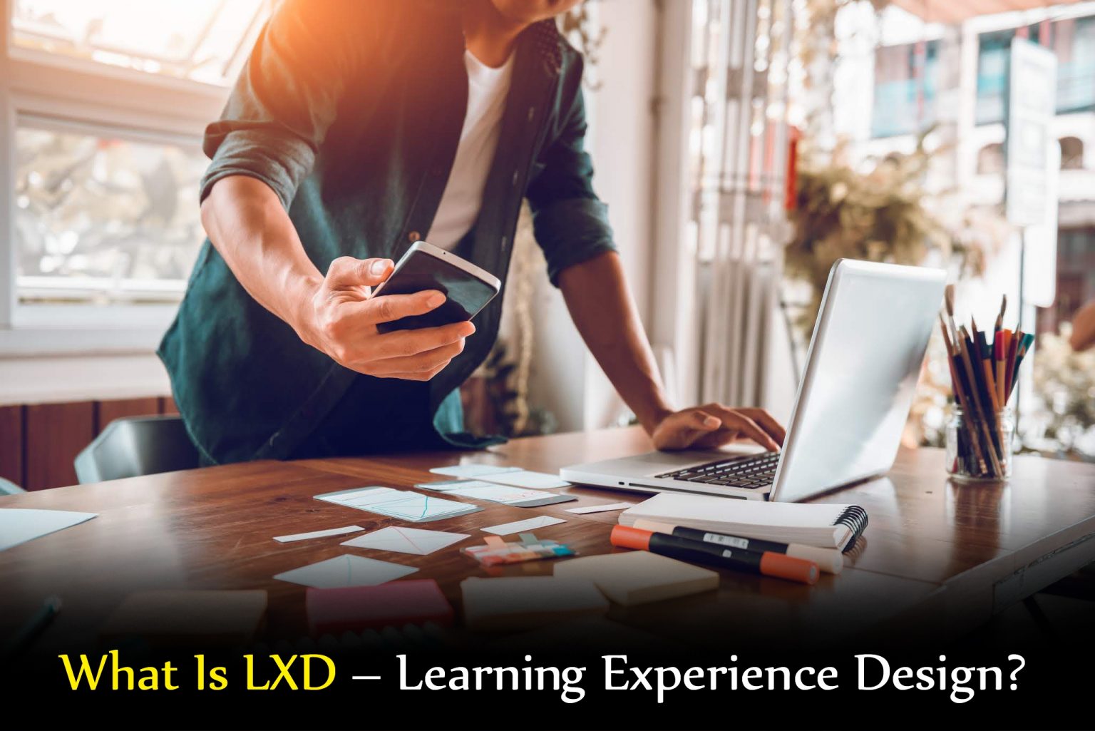 What Is LXD – Learning Experience Design? - Capytech