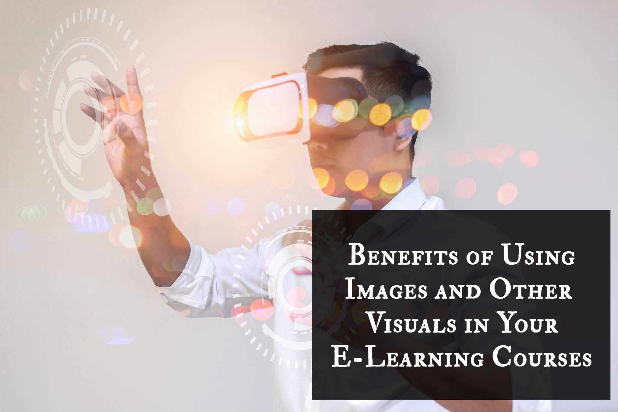 Benefits of Using Images and Other Visuals in Your E-Learning Courses - Capytech