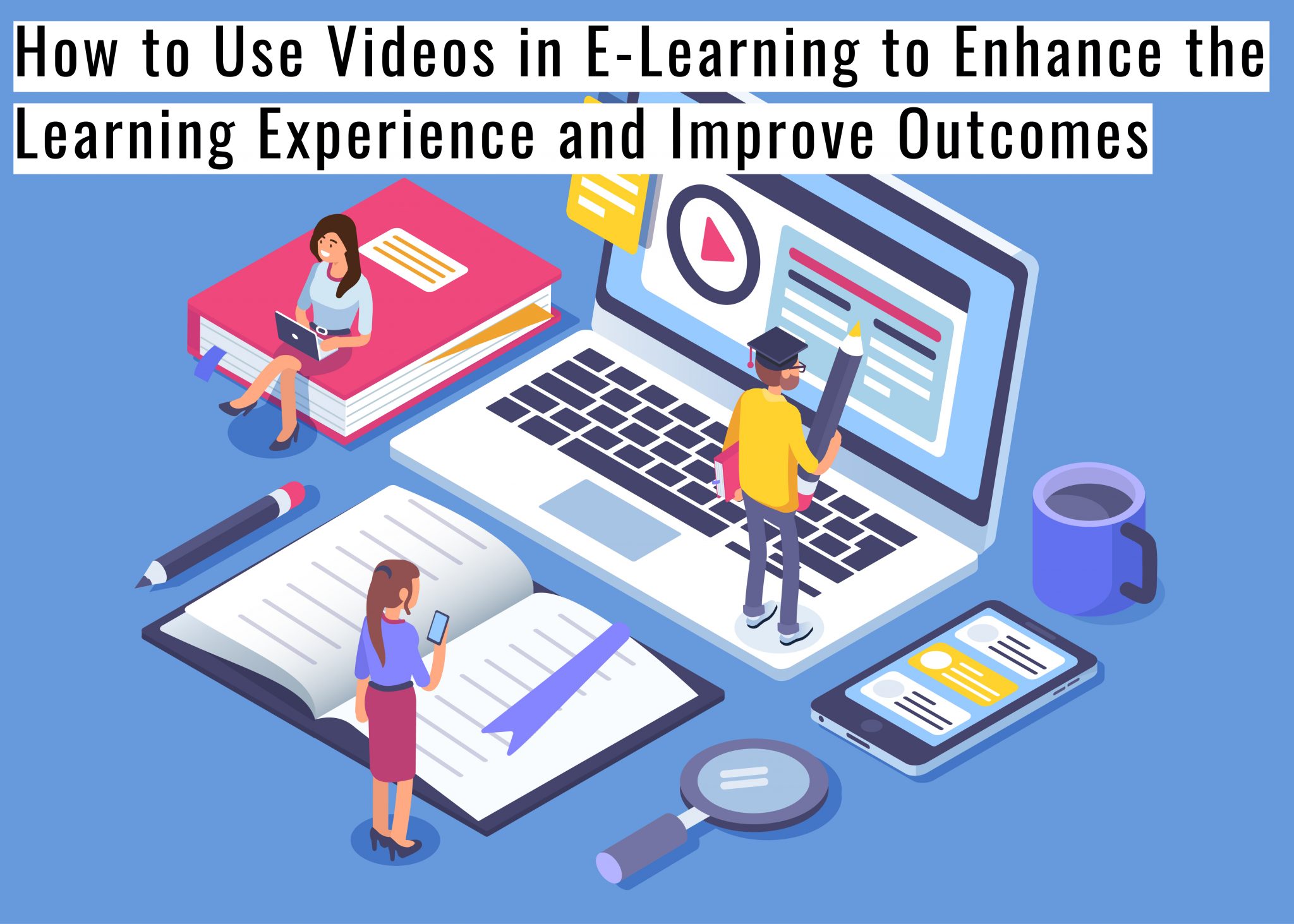 How to Use Videos in E-Learning to Enhance the Learning Experience and Improve Outcomes - Capytech