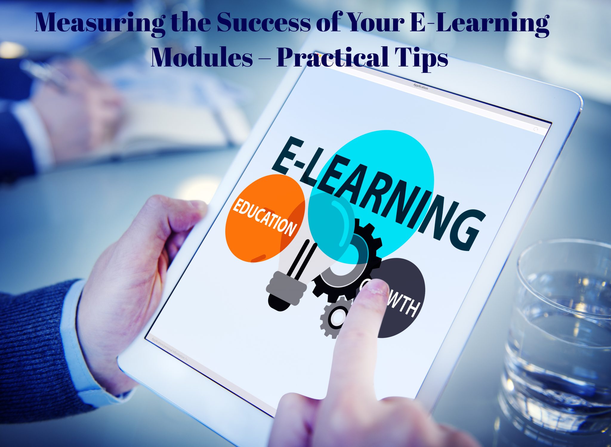 Measuring the Success of Your E-Learning Modules – Practical Tips ... Measuring the Success of Your E-Learning Modules – Practical Tips ...