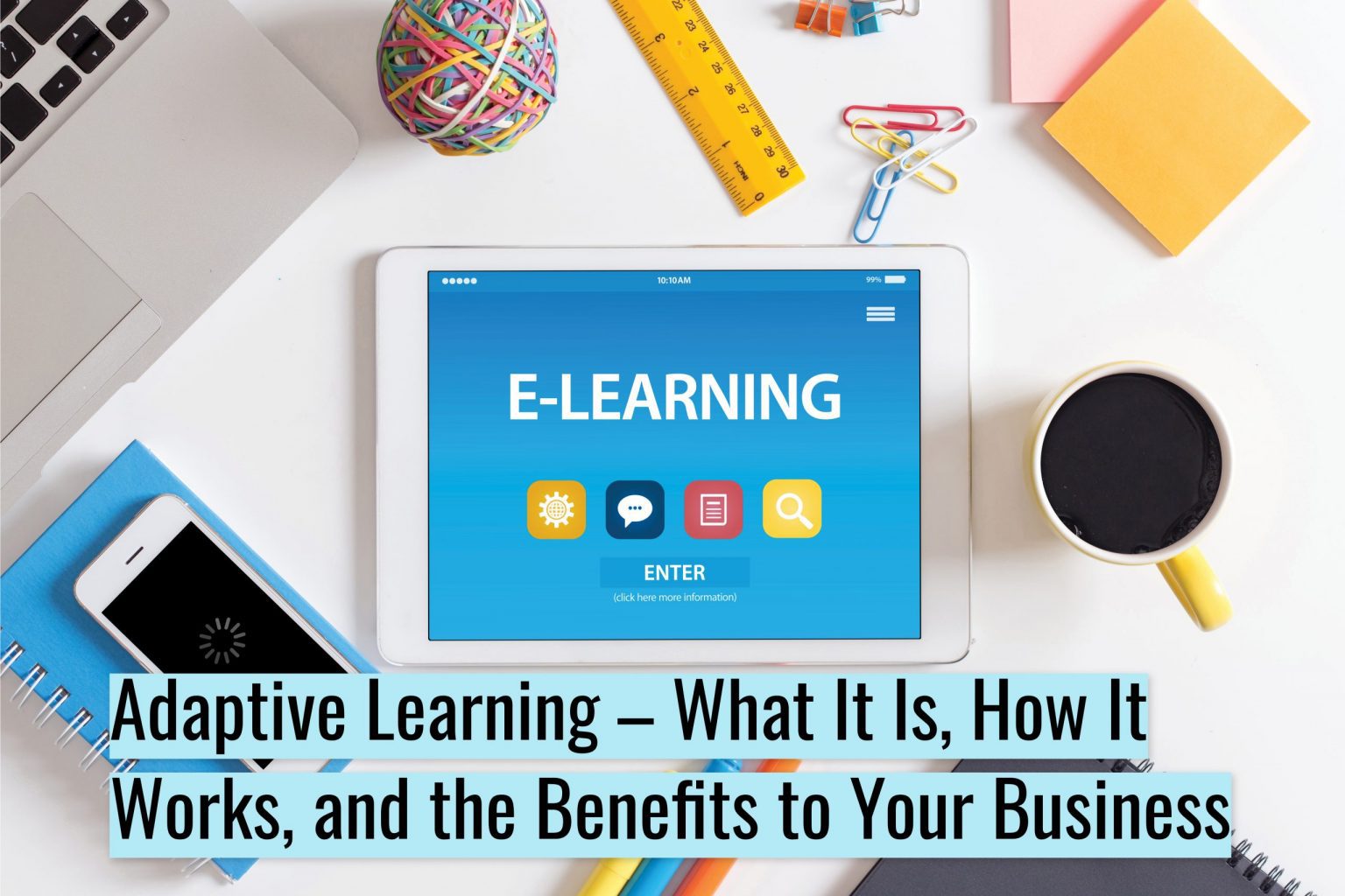 Adaptive Learning – What It Is, How It Works, and the Benefits to Your ...