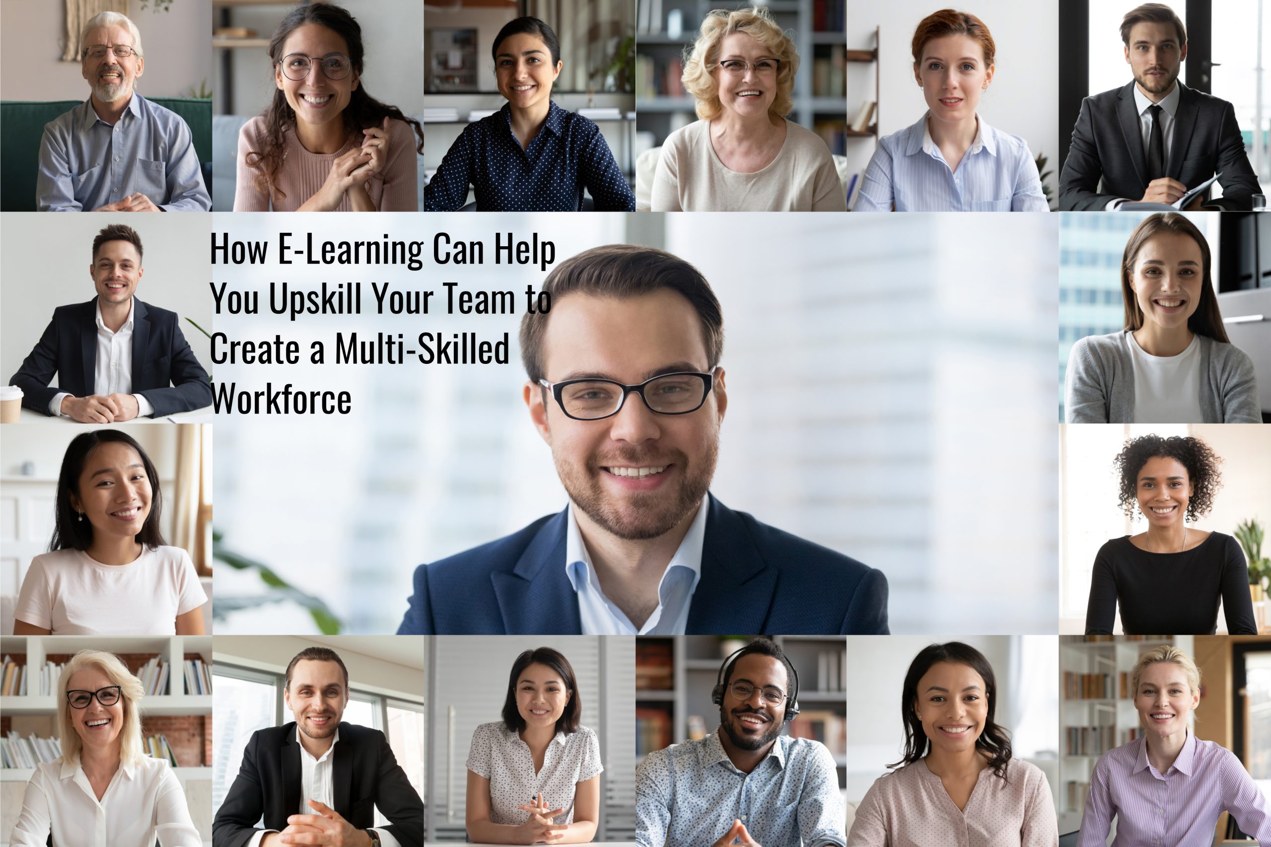 How E-Learning Can Help You Upskill Your Team to Create a Multi-Skilled Workforce - Capytech