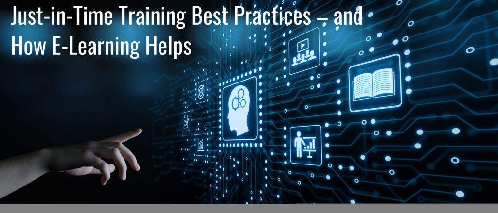 Just-in-Time Training Best Practices – and How E-Learning Helps - Capytech