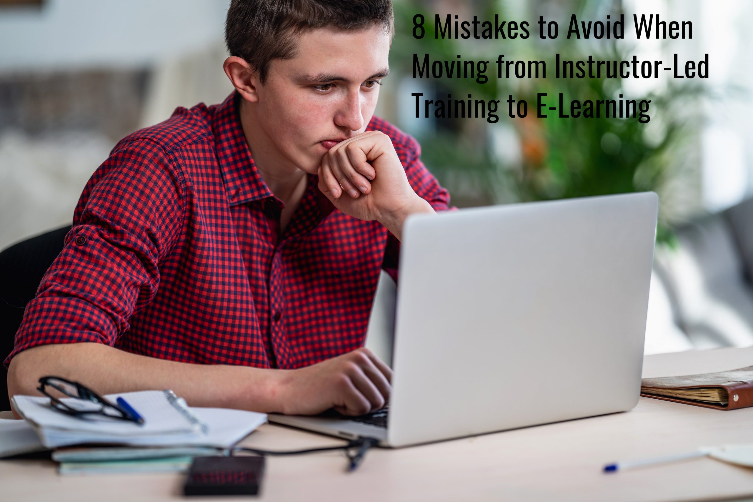 Mistakes to Avoid When Moving from Instructor-Led Training to E-Learning - Capytech