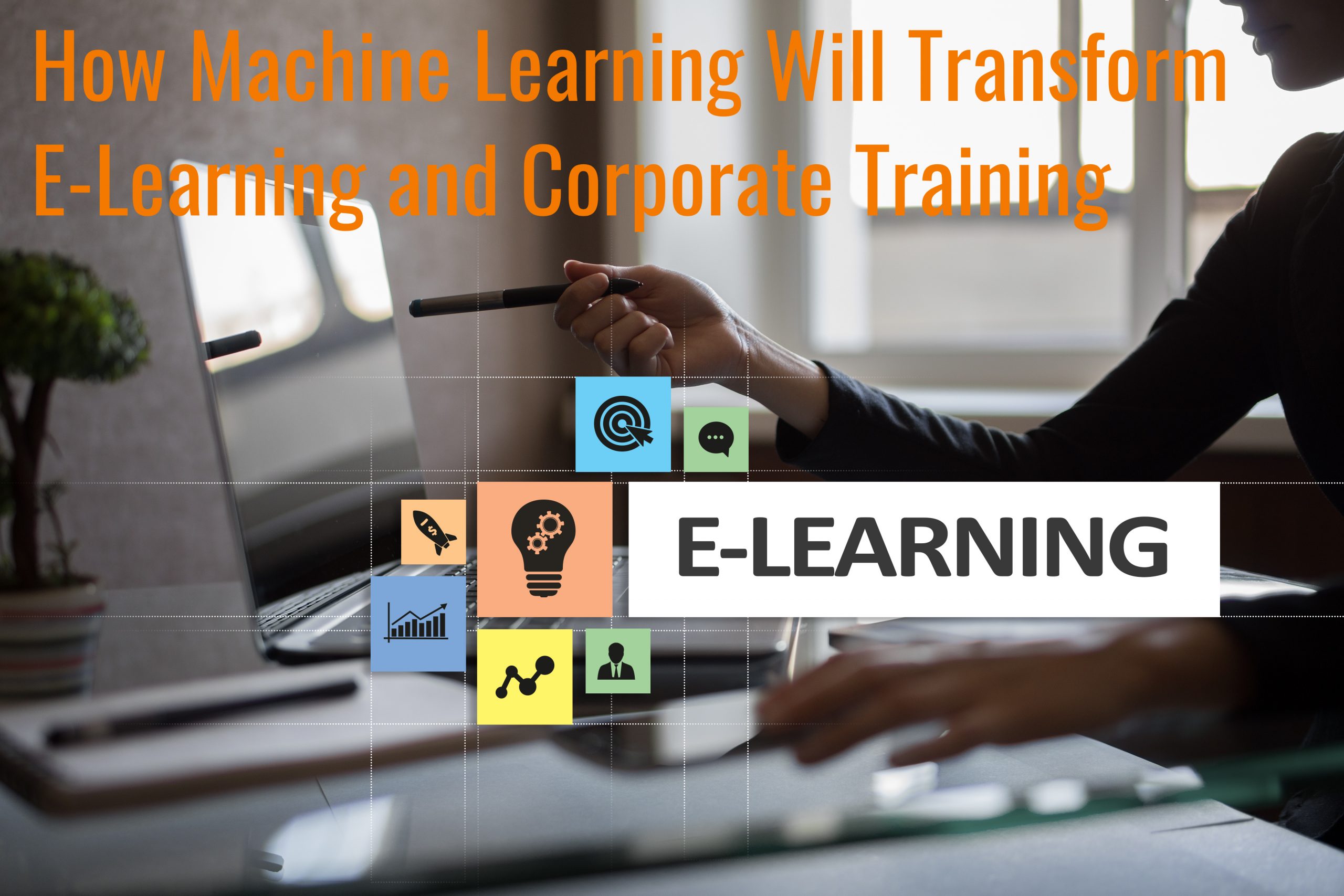 How Machine Learning Will Transform E-Learning and Corporate Training - Capytech