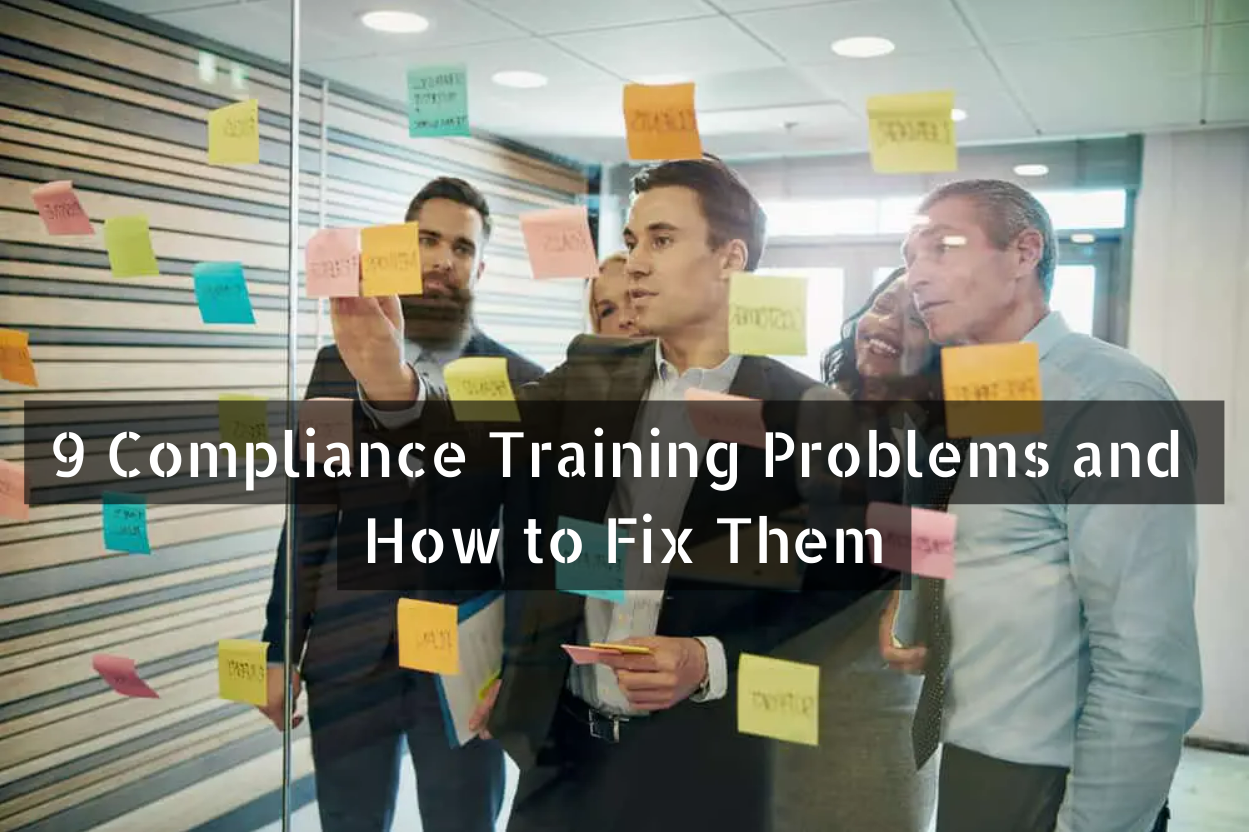 9 Compliance Training Problems and How to Fix Them - Capytech