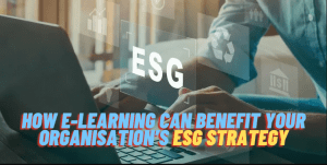 How E-Learning Can Benefit Your Organisation’s ESG Strategy - Capytech