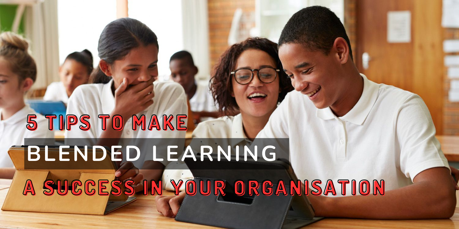 5 Tips for Successful Blended Learning in Your Organisation - Capytech 5 Tips for Successful Blended Learning in Your Organisation - Capytech