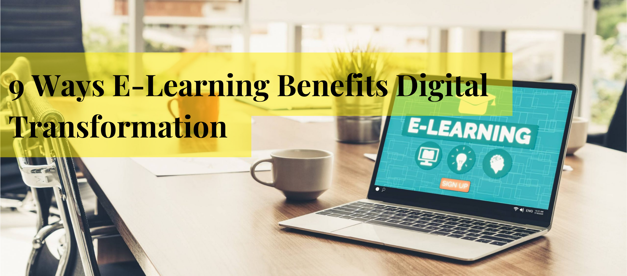 Ways E-Learning Benefits Digital Transformation - Capytech Ways E-Learning Benefits Digital Transformation - Capytech