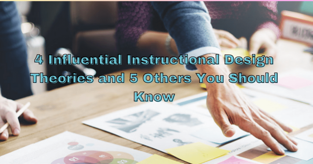 Influential Instructional Design Theories and 5 Others You Should Know - Capytech