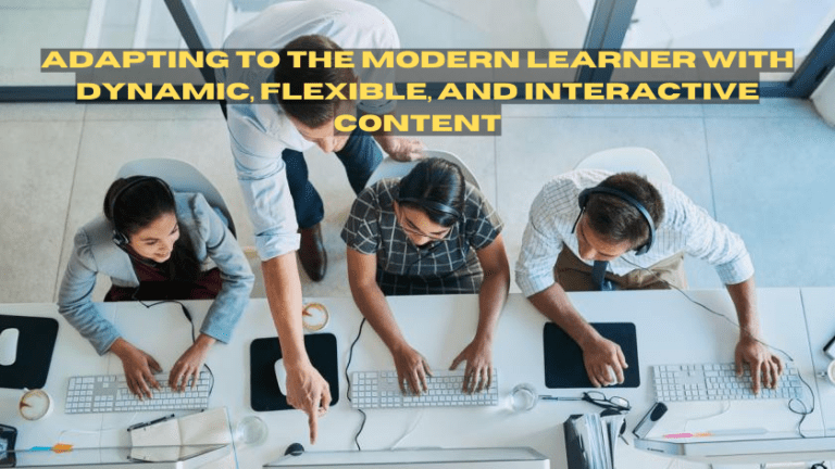 Adapting to the Modern Learner with Dynamic, Flexible, and Interactive Content - Capytech