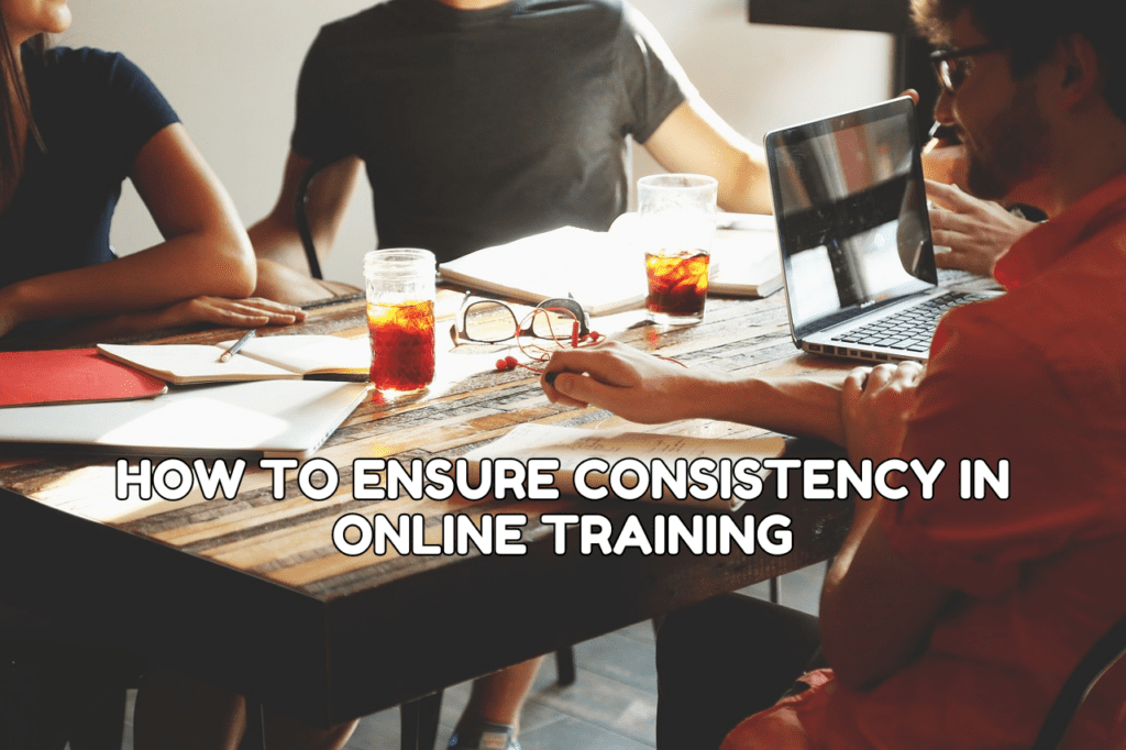 How to Ensure Consistency in Online Training - Capytech