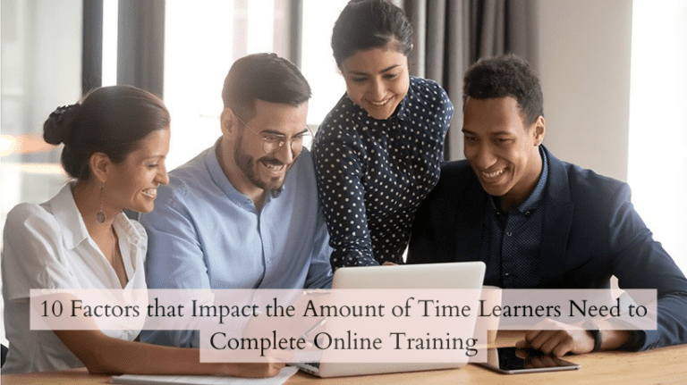 Factors that Impact the Amount of Time Learners Need to Complete Online Training - Capytech