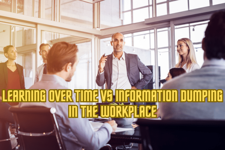 Learning Over Time Vs Information Dumping in the Workplace - Capytech