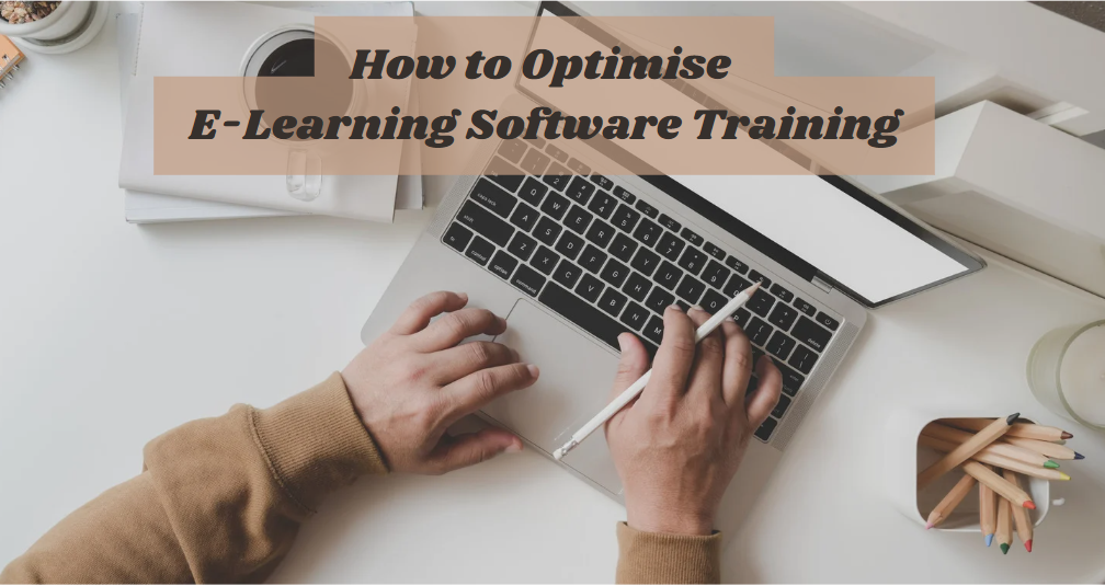 How to Optimise E-Learning Software Training - Capytech
