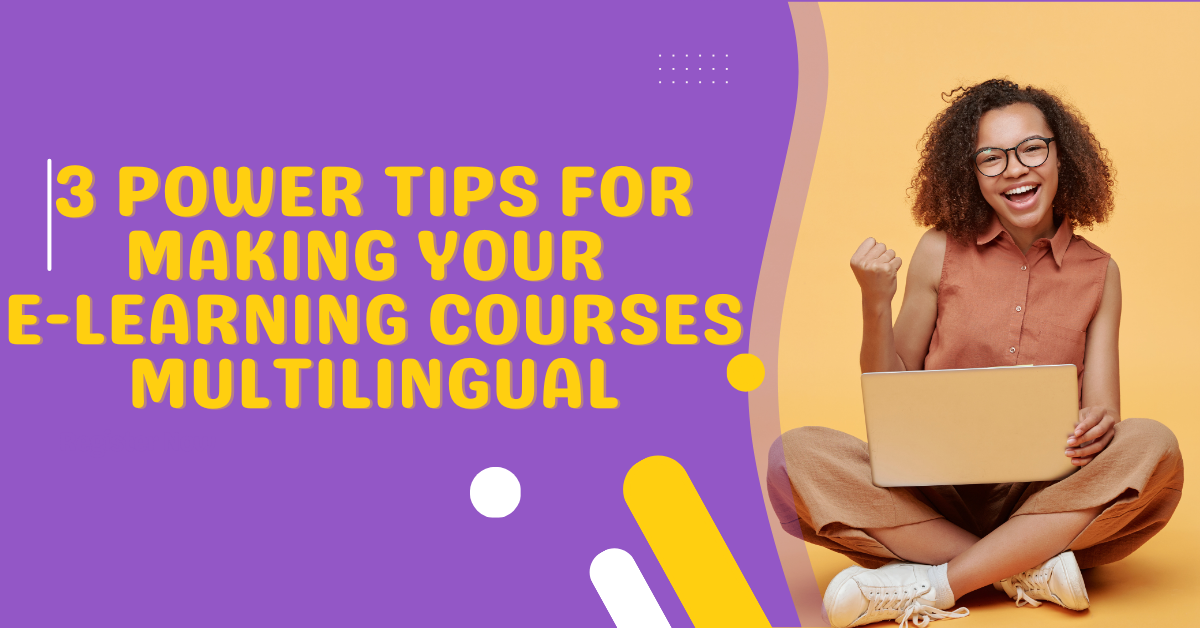 Power Tips for Making Your E-Learning Courses Multilingual