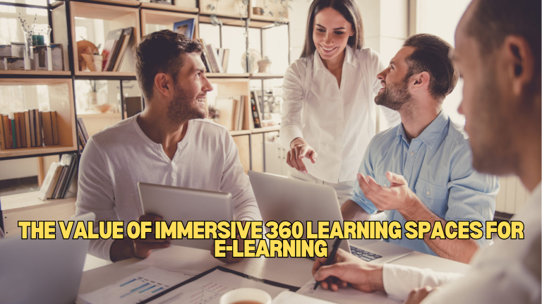 The Value of Immersive 360 Learning Spaces for E-Learning - Capytech