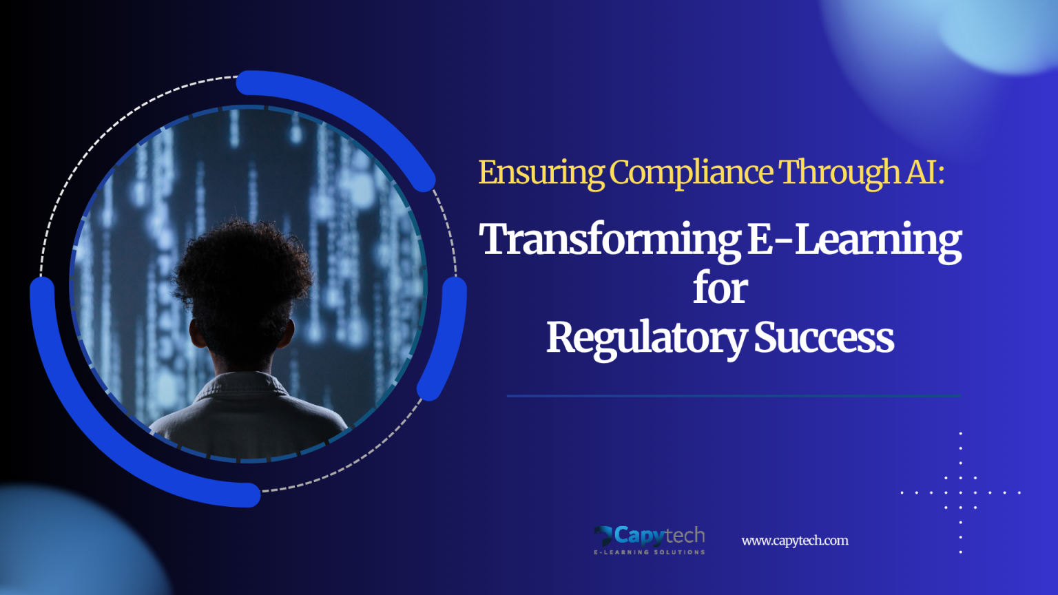 Ensuring Compliance Through AI: Transforming E-Learning for Regulatory Success - Capytech